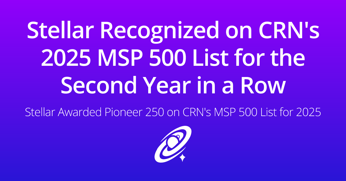 Stellar Recognized on CRN's 2025 MSP 500 List for the Second Year in a Row